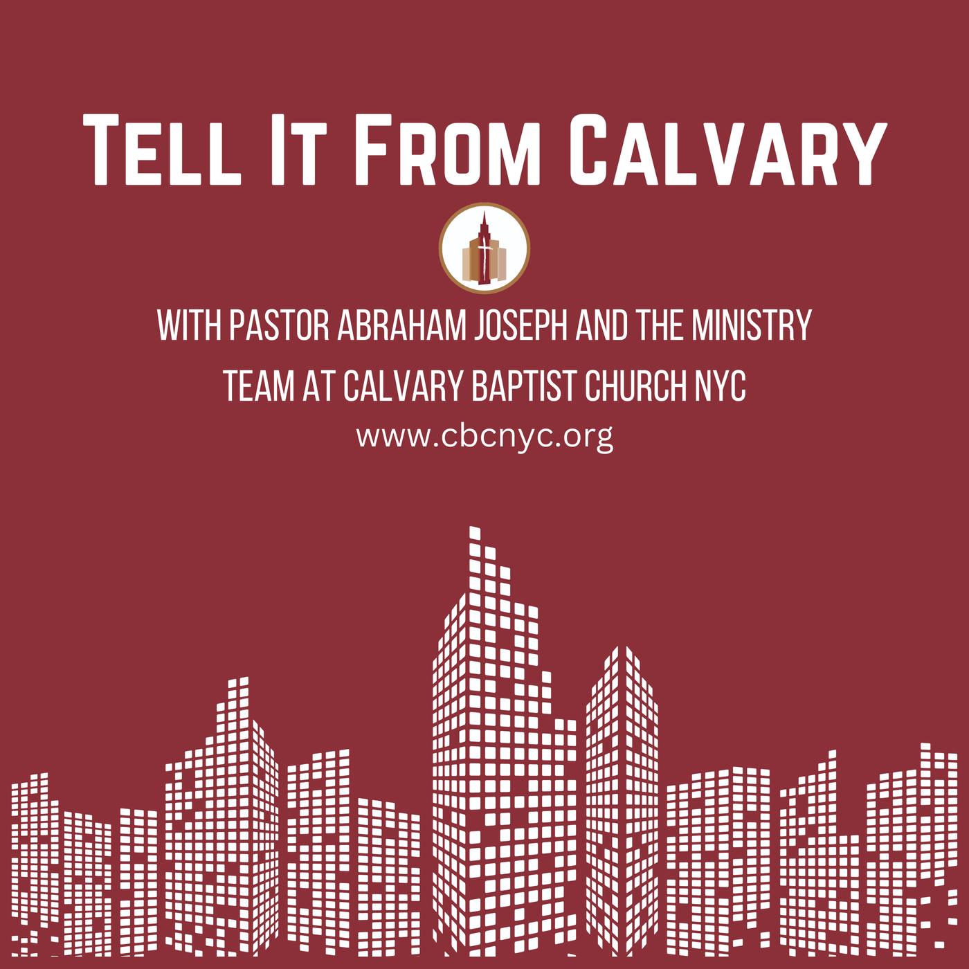 Tell It From Calvary (podcast) - Calvary Baptist Church NYC | Listen Notes