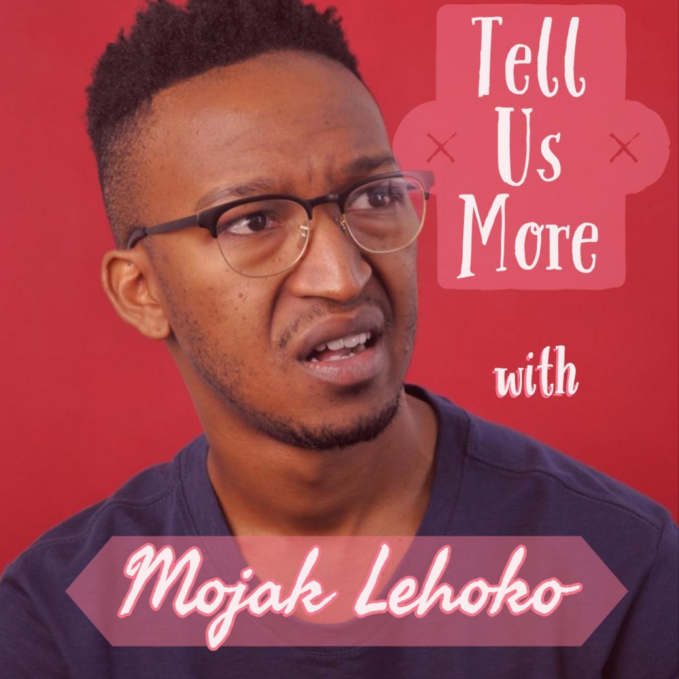 Tell Us More - 2022 Update - Tell Us More w/ Mojak Lehoko (podcast ...
