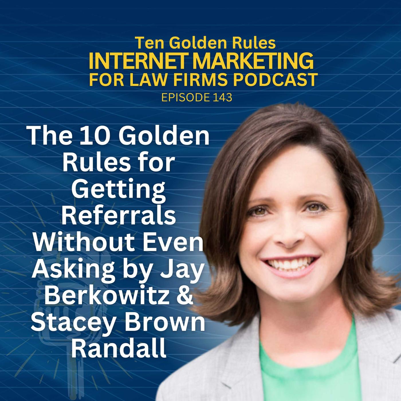 143: The 10 Golden Rules for Getting Referrals Without Even Asking by ...