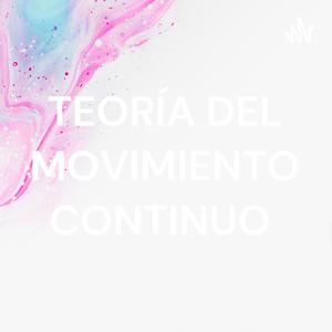 TEORÍA DEL MOVIMIENTO CONTINUO (podcast) - Angela Katty Miranda Esteban ...