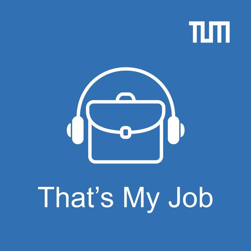 That’s my Job (podcast) - Technische Universität München | Technical ...