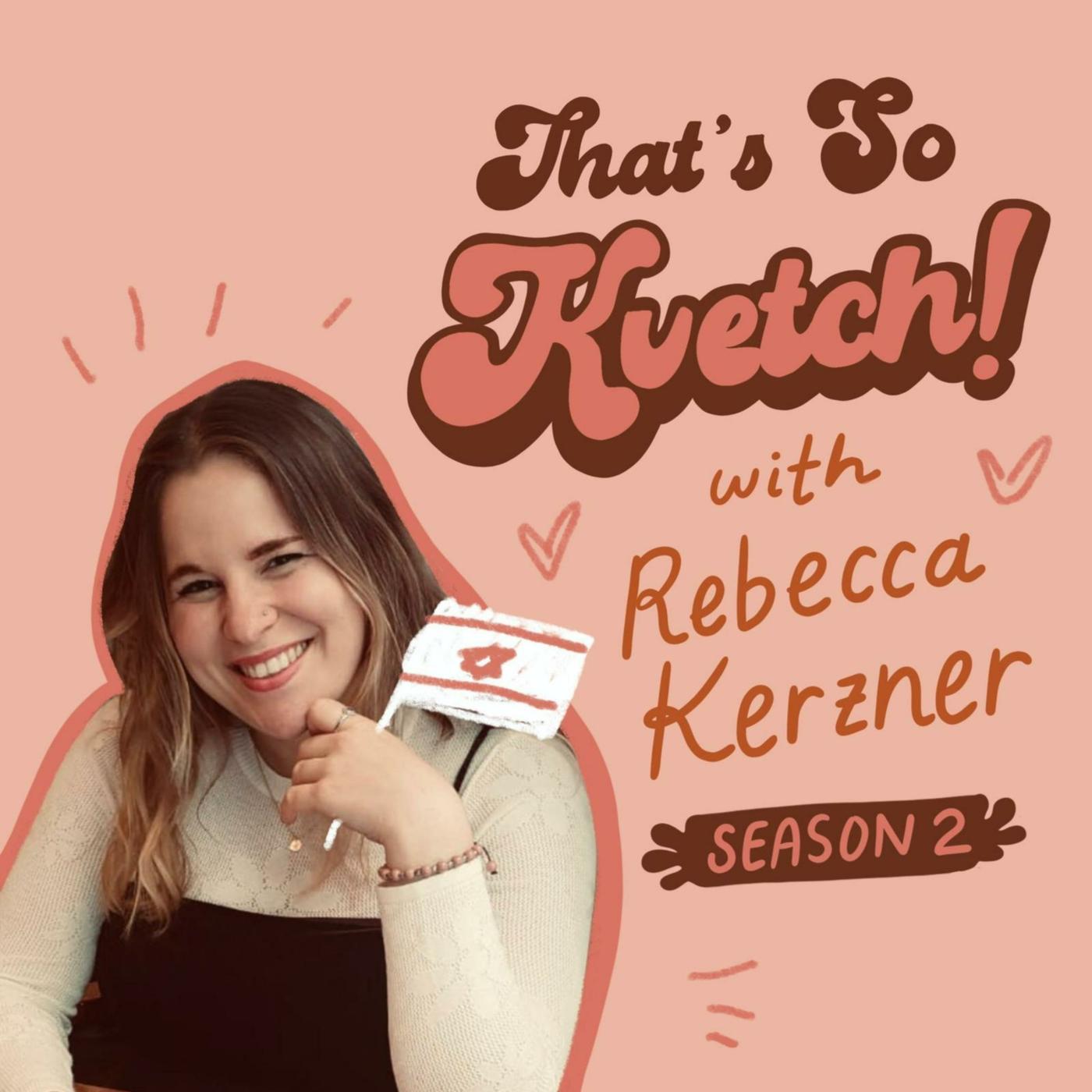 That's So Kvetch! (podcast) - Rebecca Kerzner | Listen Notes