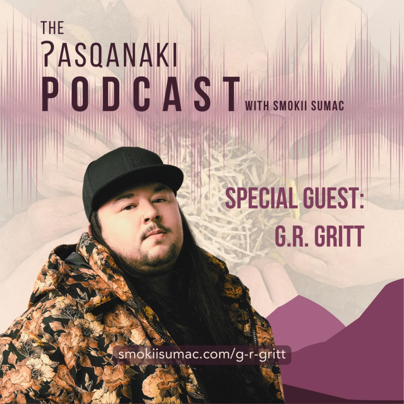 The ʔasqanaki Podcast by Smokii Sumac with guest G.R. Gritt | Listen Notes