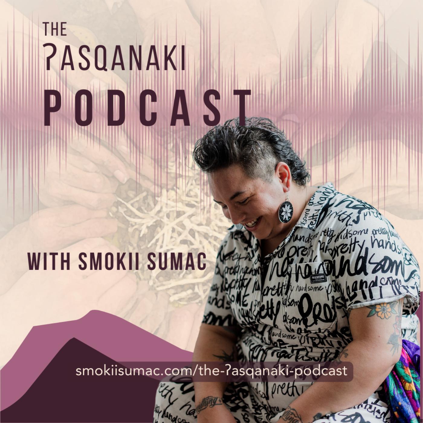 The ʔasqanaki Podcast by Smokii Sumac with guest G.R. Gritt | Listen Notes