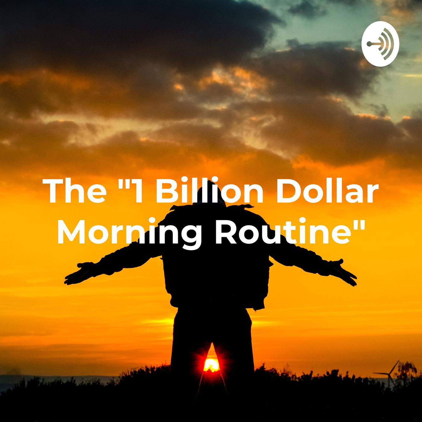 The "1 Billion Dollar Morning Routine" - Habits of the World's Most ...