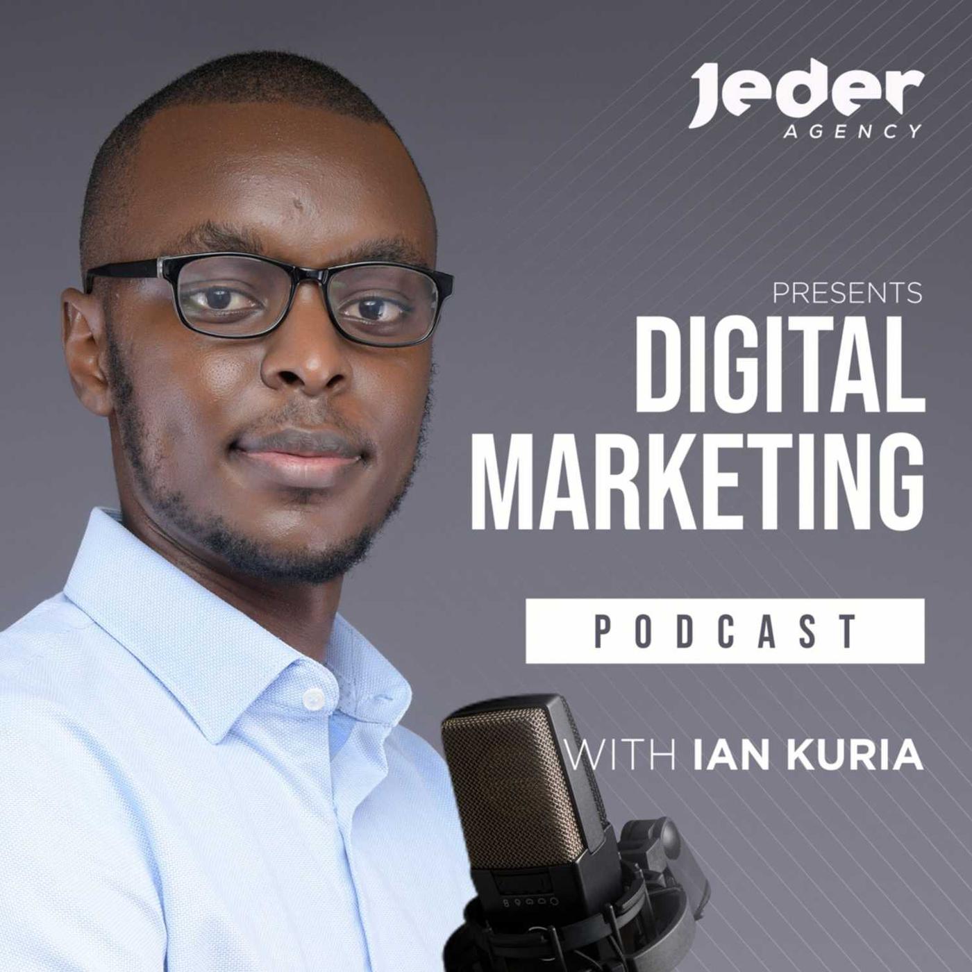 The #1 Digital Marketing Podcast in Kenya. - Ian Kuria Maina | Listen Notes