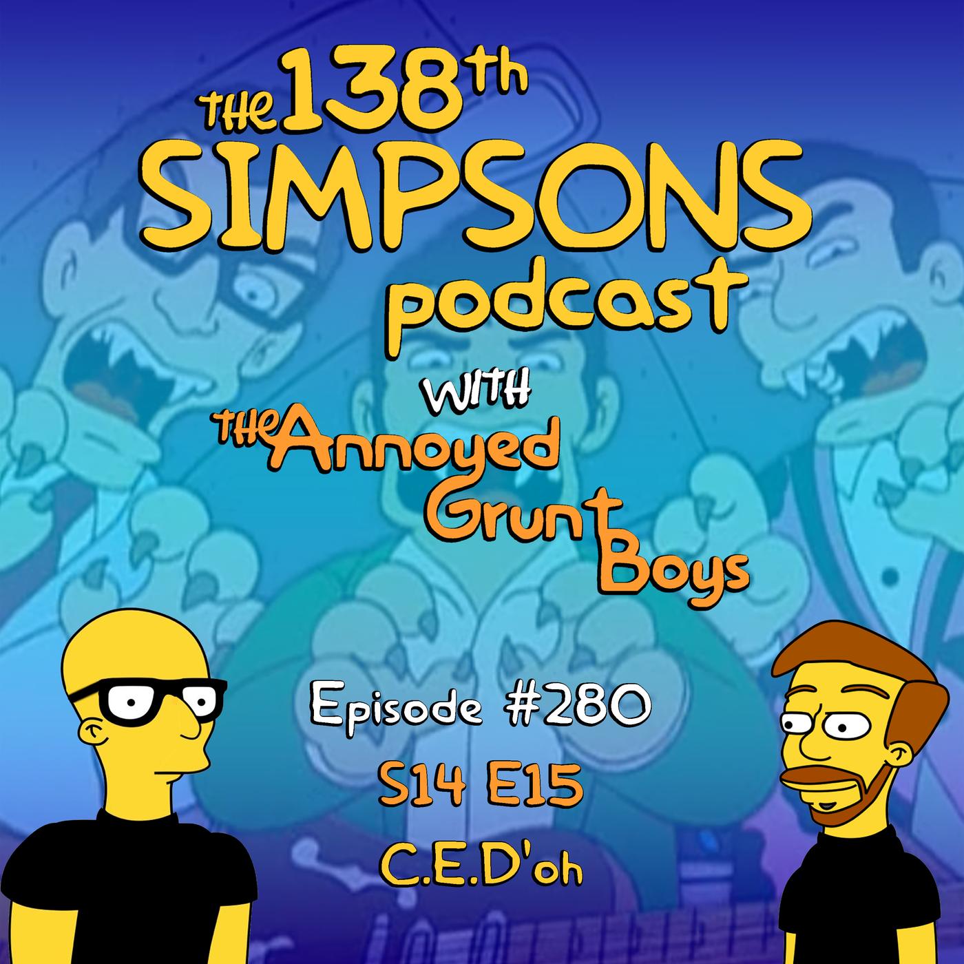 280. S14 E15 - C.E.D'oh - The 138th Simpsons Podcast | Listen Notes