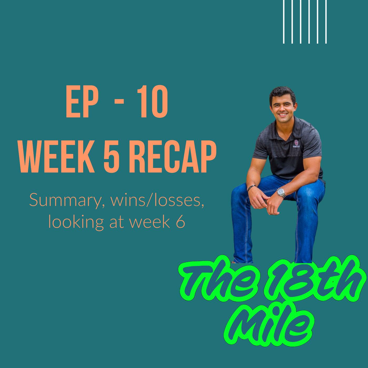 10 — Week 5 Recap — Summary, wins/losses, looking at week 6 | Listen Notes