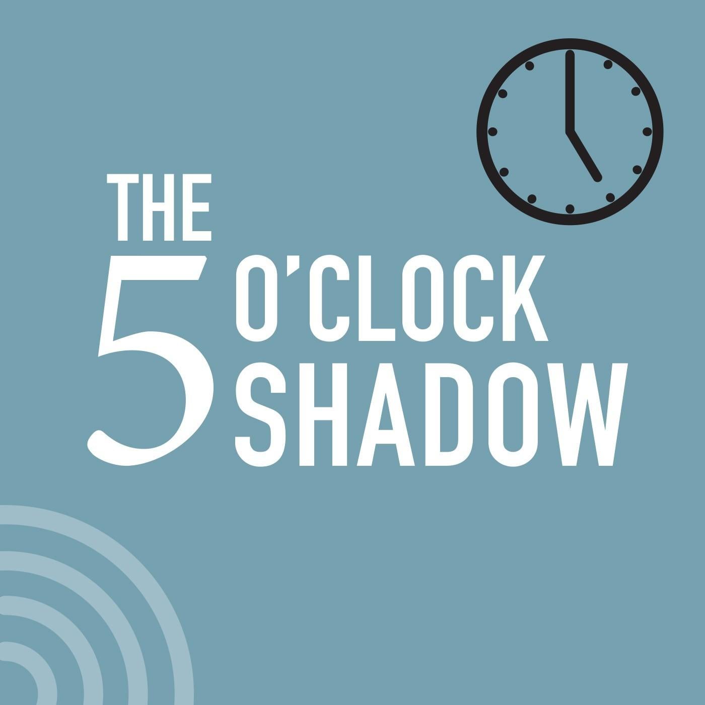 The 5 o' Clock Shadow with David Shapiro and Nick Kunze | Listen Notes