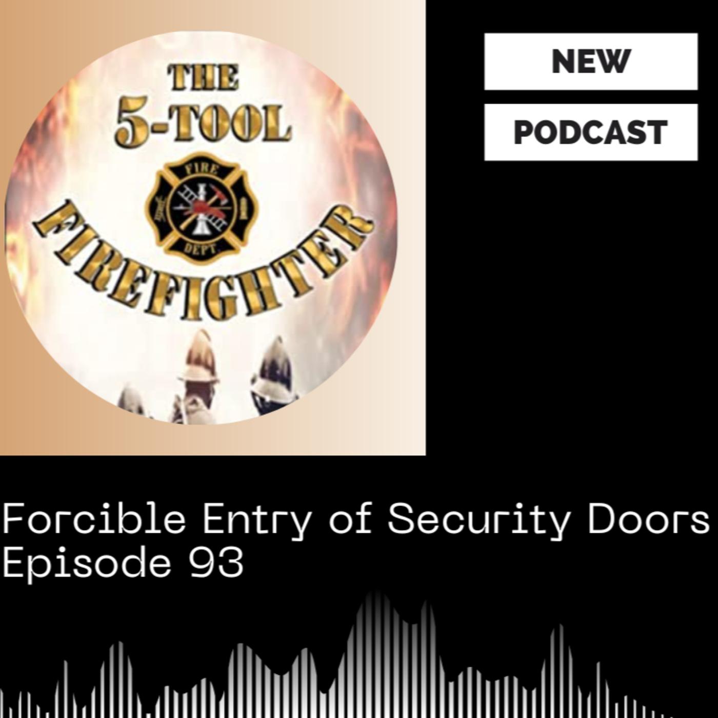 Forcible Entry of Security Doors - Episode 93 - The 5-Tool Firefighter ...