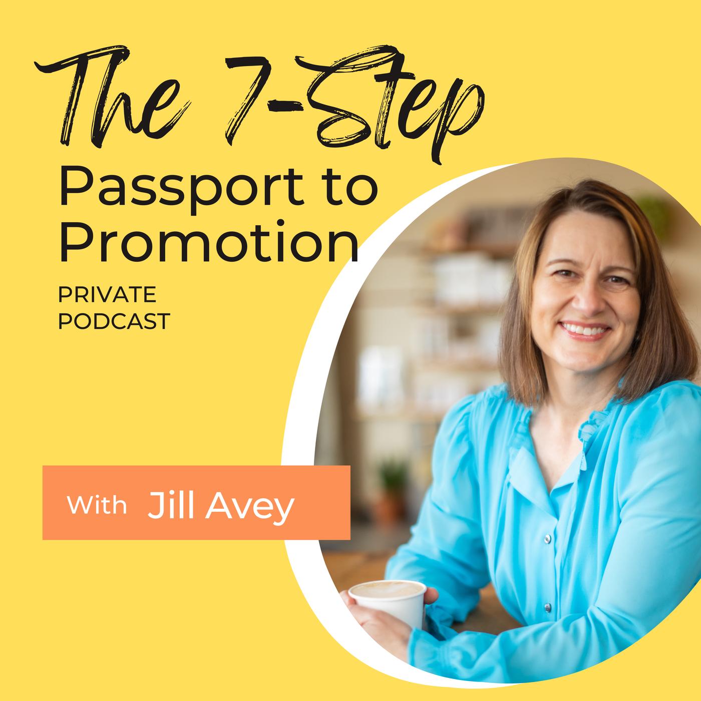 The 7-Step Passport to Promotion (podcast) - Jill Avey | Listen Notes