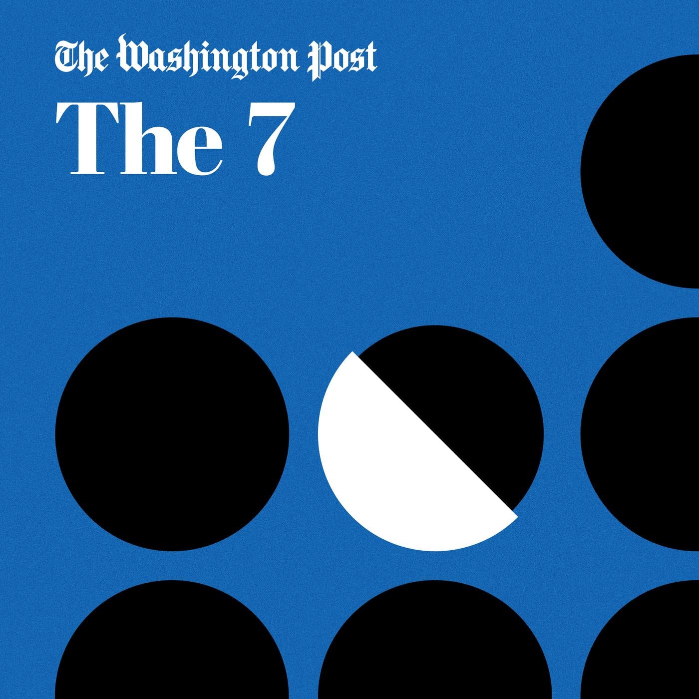 The 7 (podcast) - The Washington Post | Listen Notes