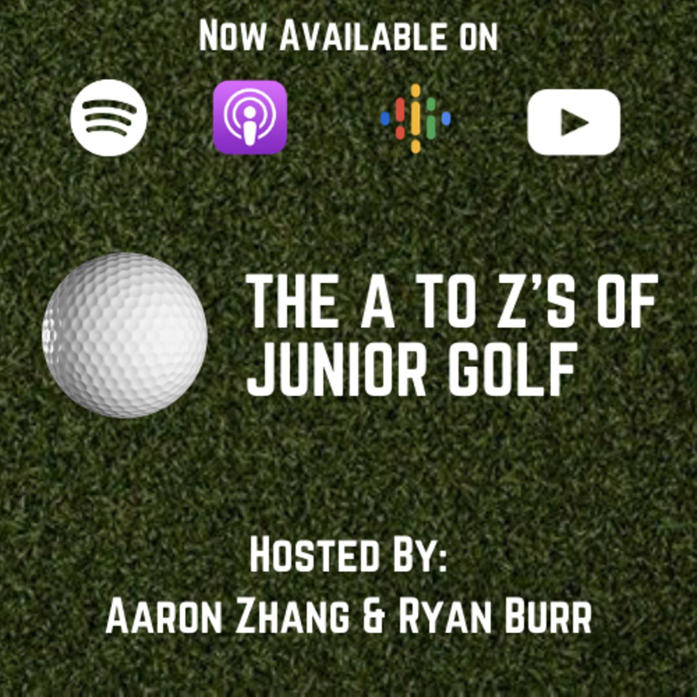 The A to Z’s of Junior Golf (Podcast) - Aaron Zhang & Ryan Burr ...