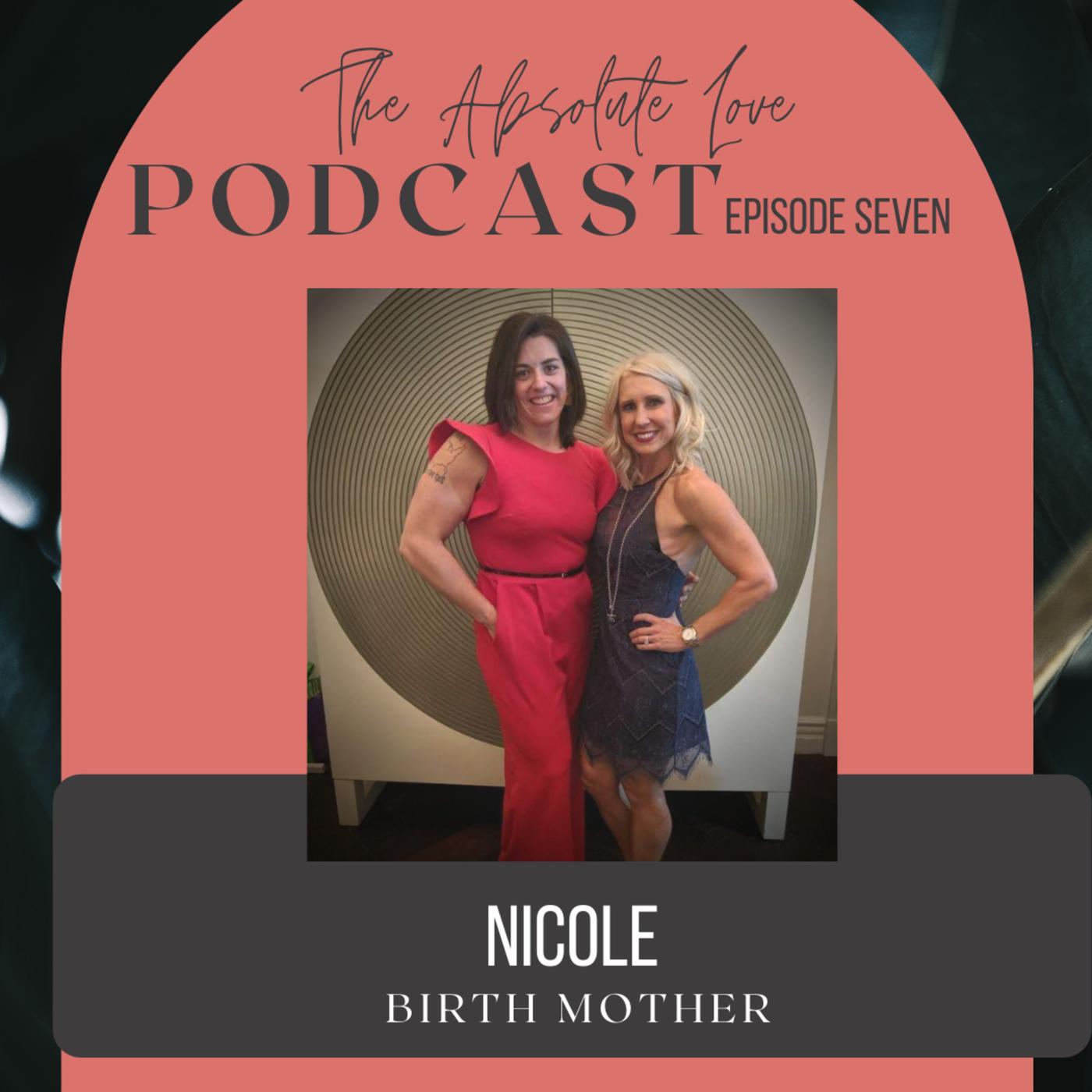 Nicole, Birth Mother, Part 2 - The Absolute Love Podcast | Listen Notes