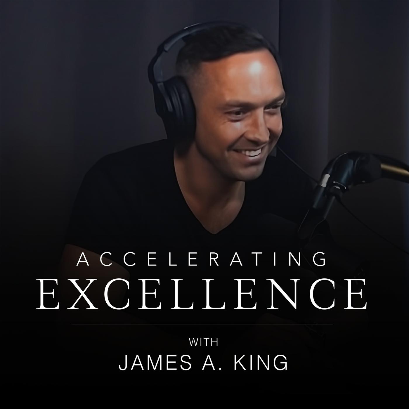Accelerating Excellence (podcast) - James A. King | Listen Notes