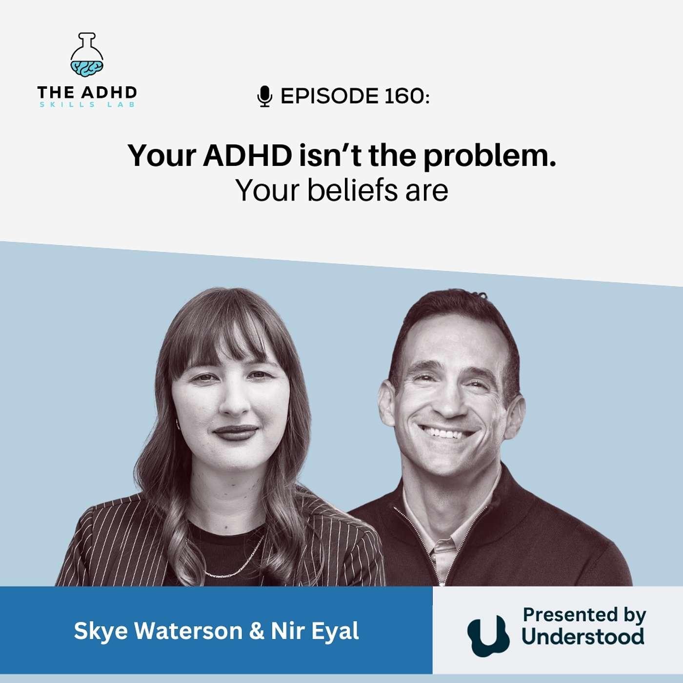 Your ADHD isn’t the problem. Your beliefs are (With Nir Eyal) | Listen ...