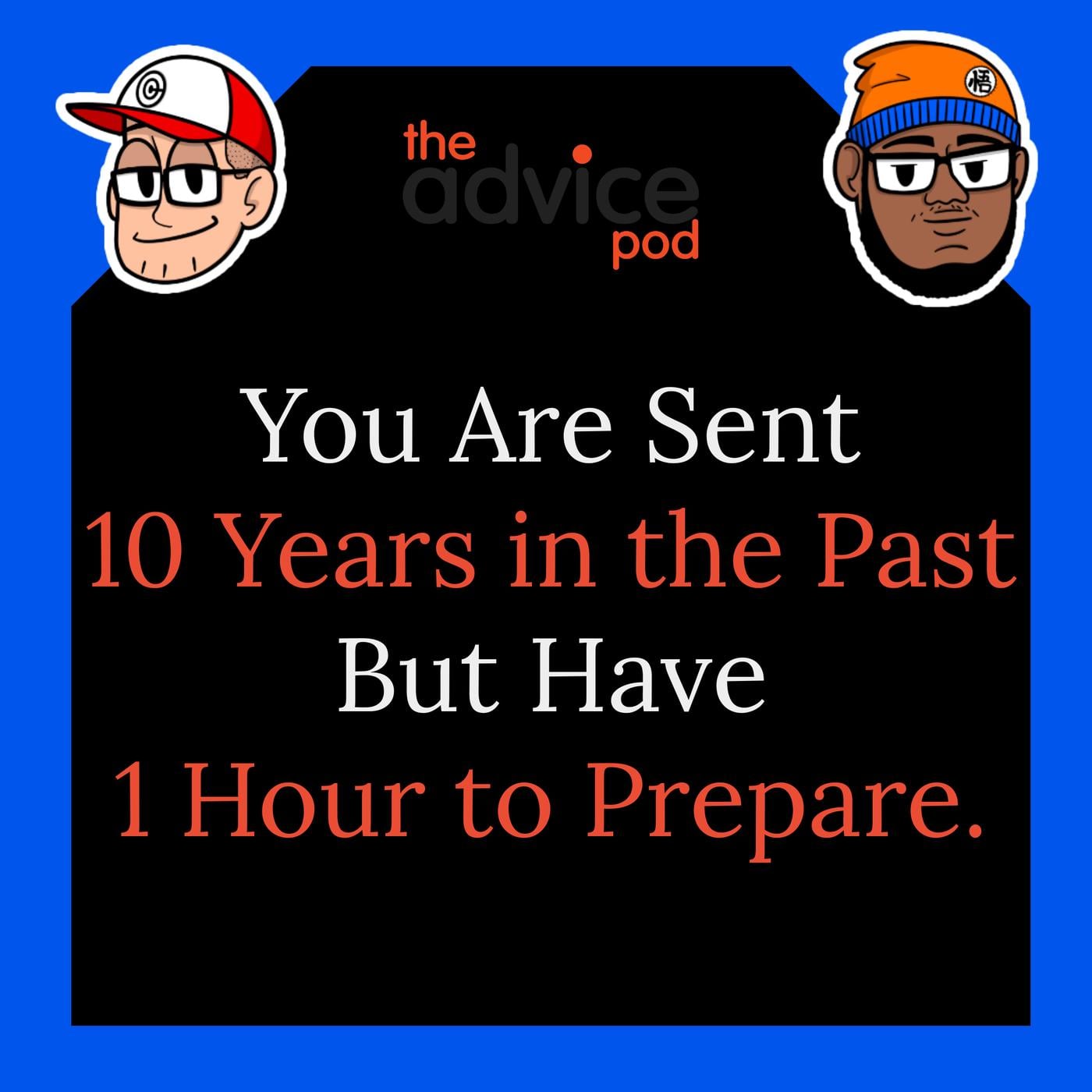 You Are Sent 10 Years in the Past but Have 1 Hour to Prepare. | Listen ...