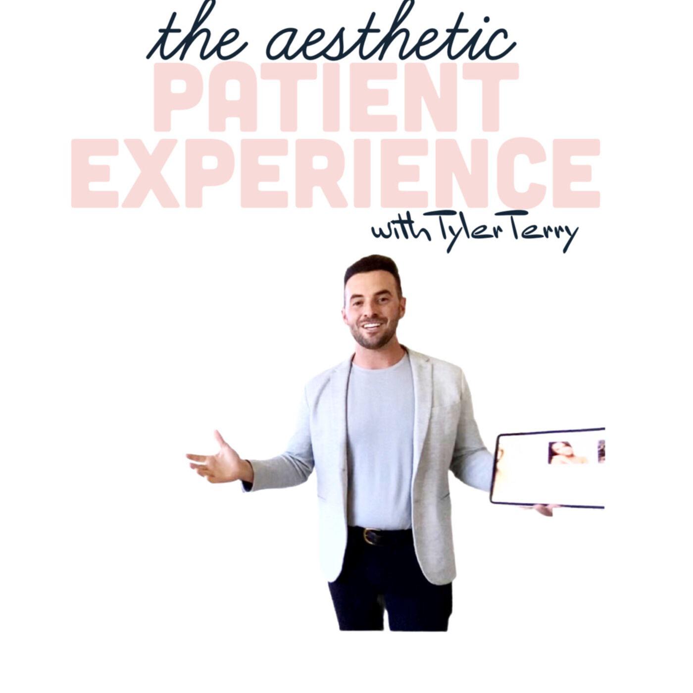 The Aesthetic Patient Experience (podcast) - Tyler Terry | Listen Notes