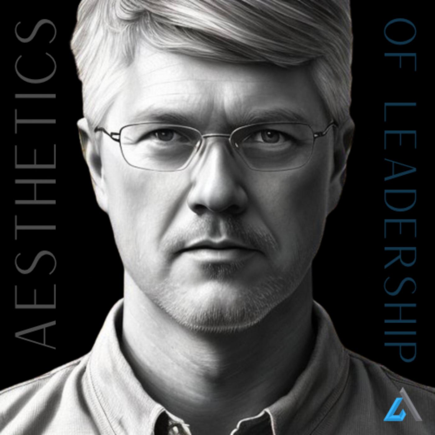 The Aesthetics of Leadership (podcast) - Dr. Edwin Adams | Listen Notes