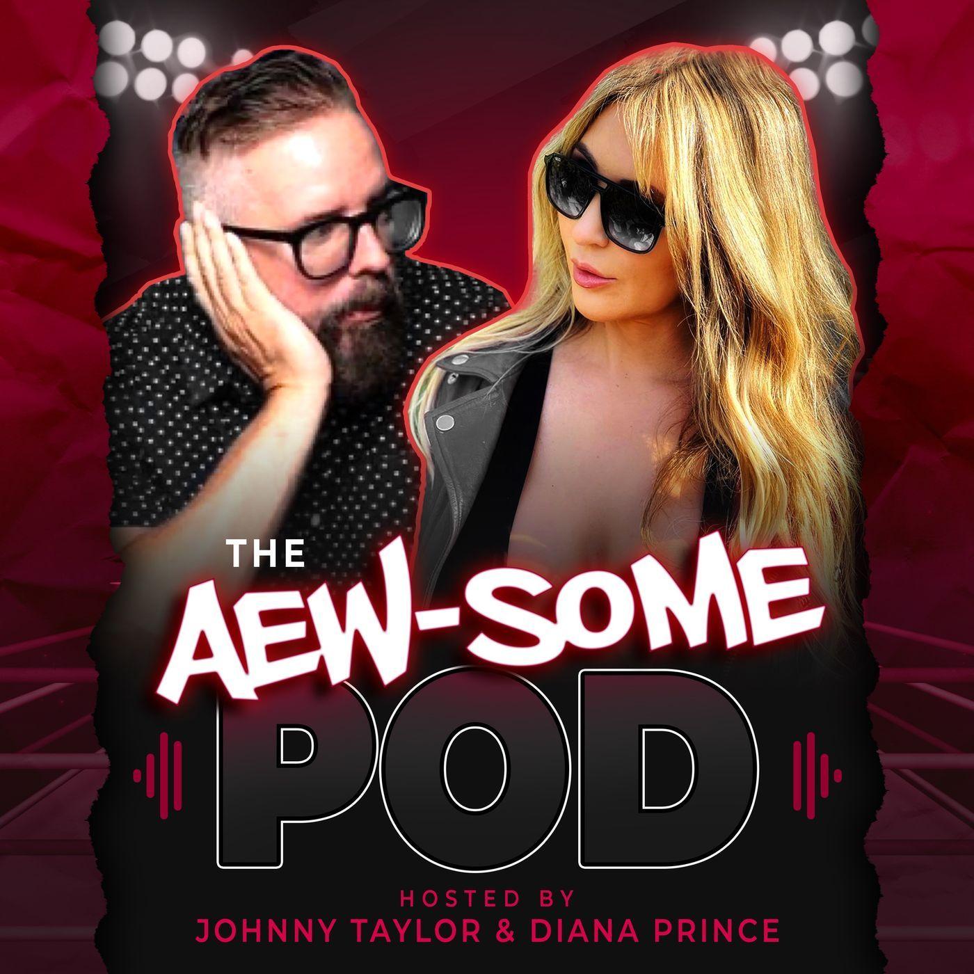 The AEW-some Pod w/ Johnny Taylor & Diana Prince (podcast) - The ...
