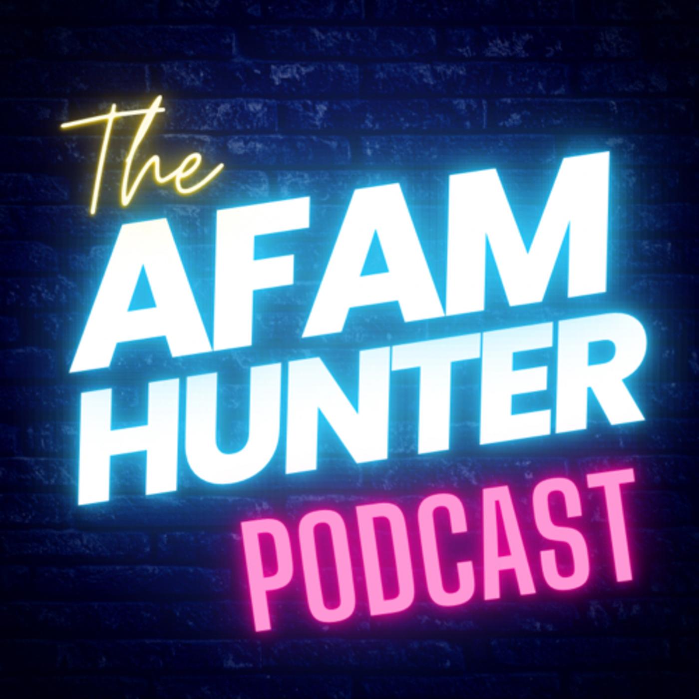 THE AFAM HUNTER PODCAST - AFAM Hunter | Listen Notes