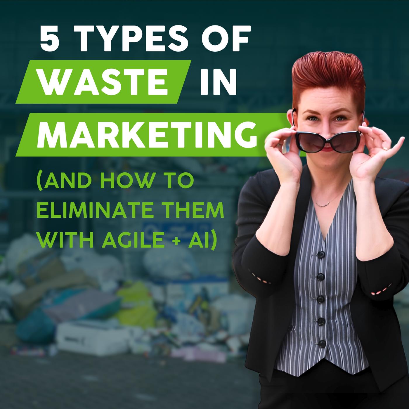 5 Types of Waste in Marketing and How to Eliminate Them With AI ...