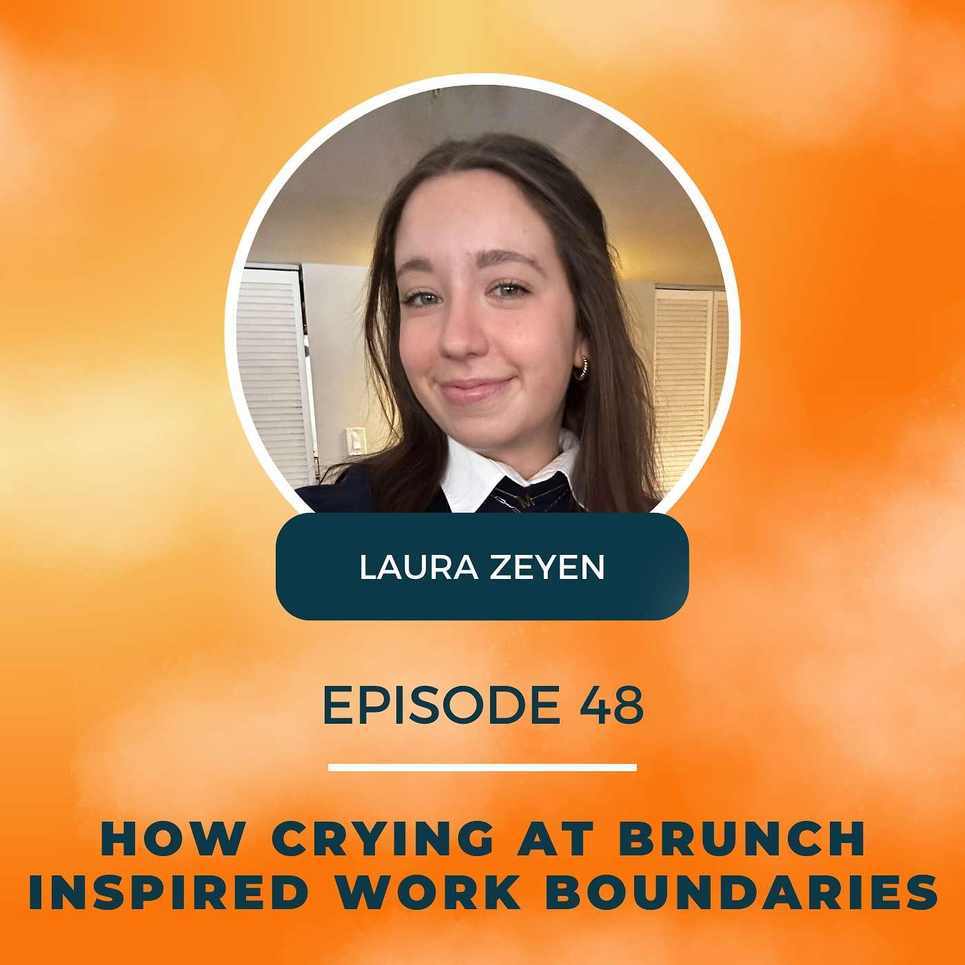 E48. How Crying at Brunch Inspired New Work Boundaries with Laura Zeyen ...