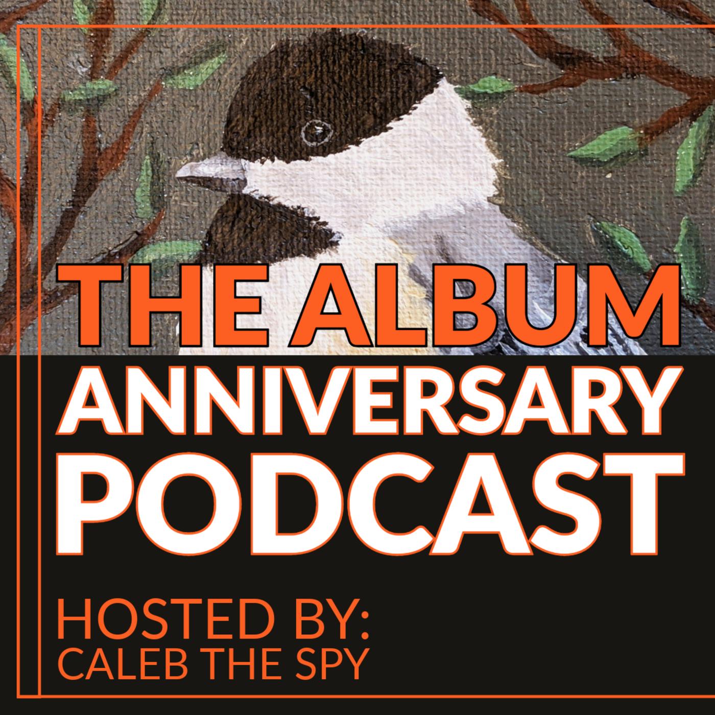 The Album Anniversary Podcast! - Caleb The Spy | Listen Notes