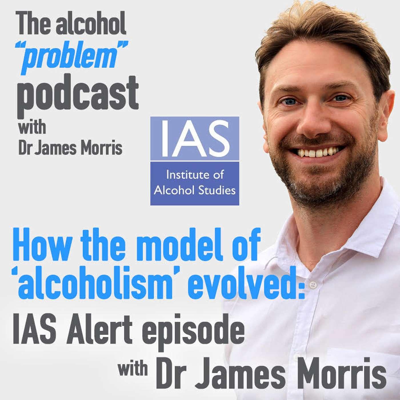 How the alcoholism model evolved: IAS Alert episode with Dr James ...
