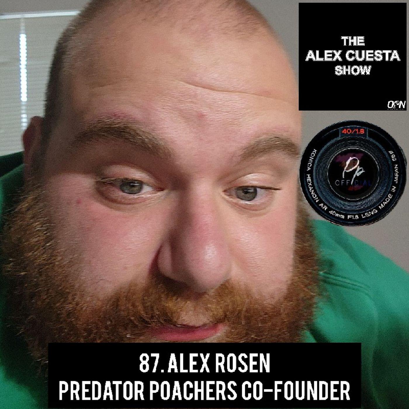 87. Alex Rosen, Predator Poachers Co-Founder - The Alex Cuesta Show ...