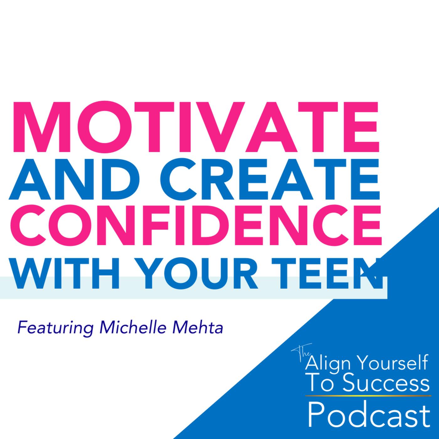Motivate and Create Confidence With Your Teen - The Align Yourself to ...
