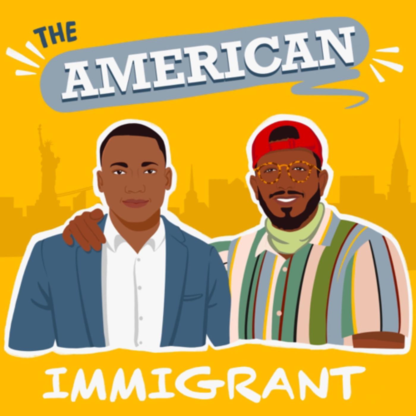 The American Immigrant Podcast The American Immigrant Listen Notes