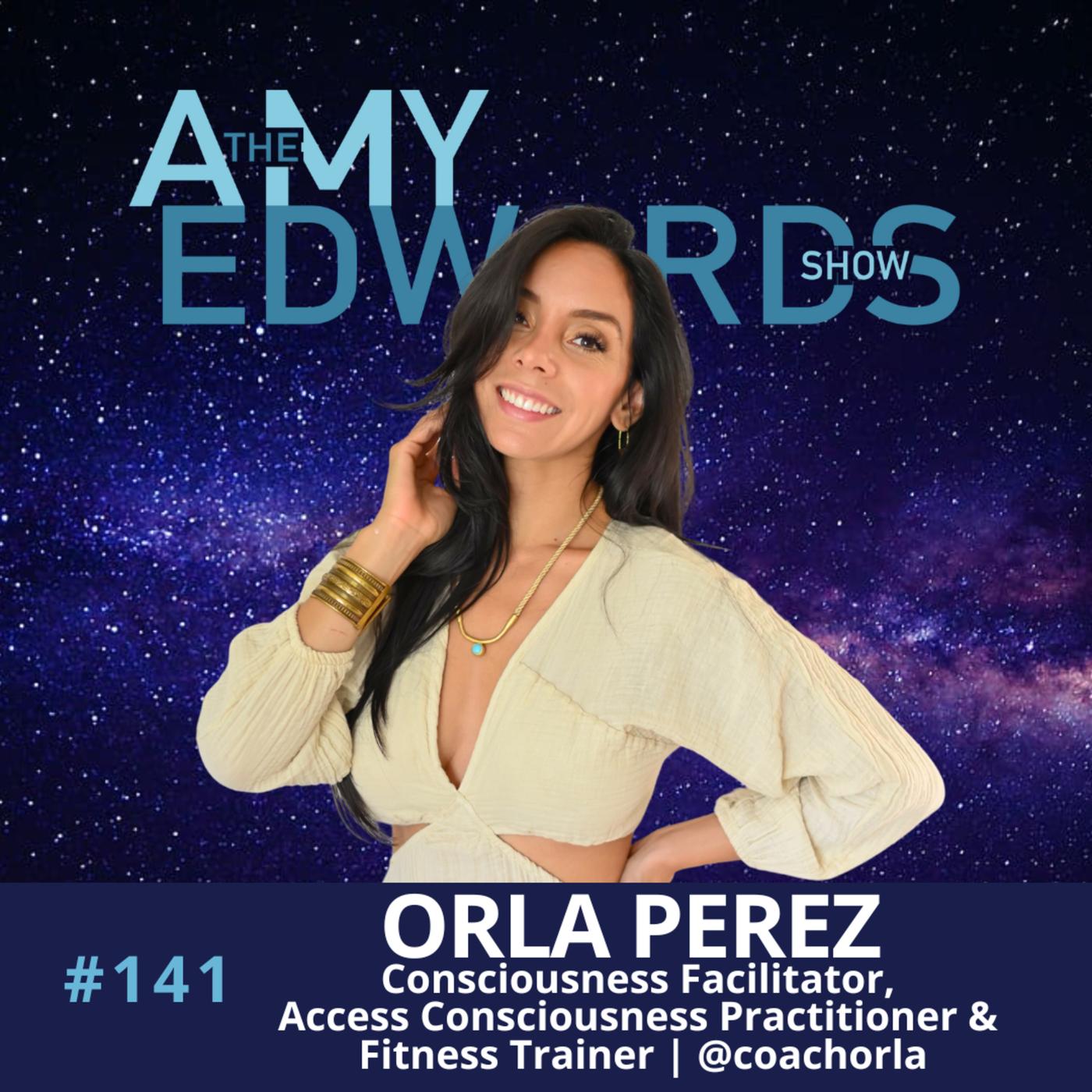 141 - How to Use Access Consciousness to Change Your Life, with Orla ...