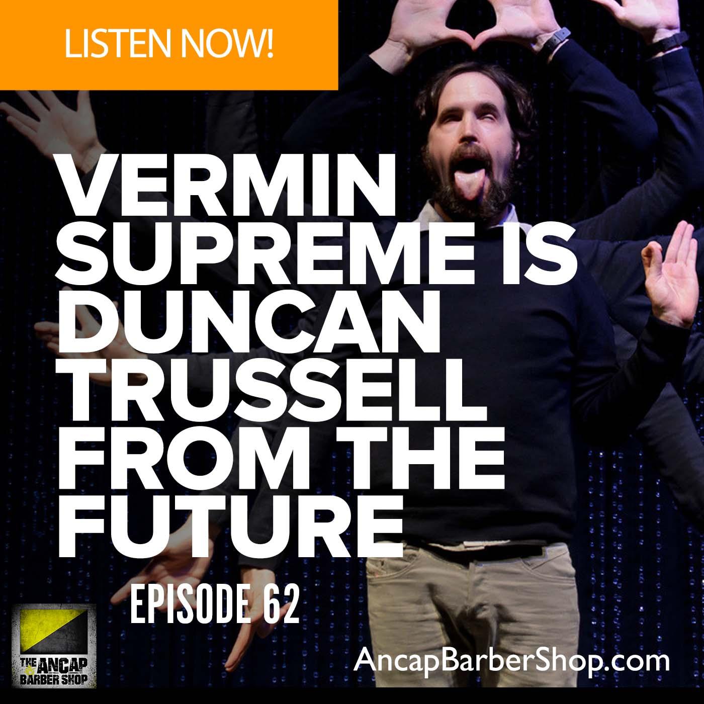 Vermin Supreme is Duncan Trussell From the Future- ABS062 | Listen Notes