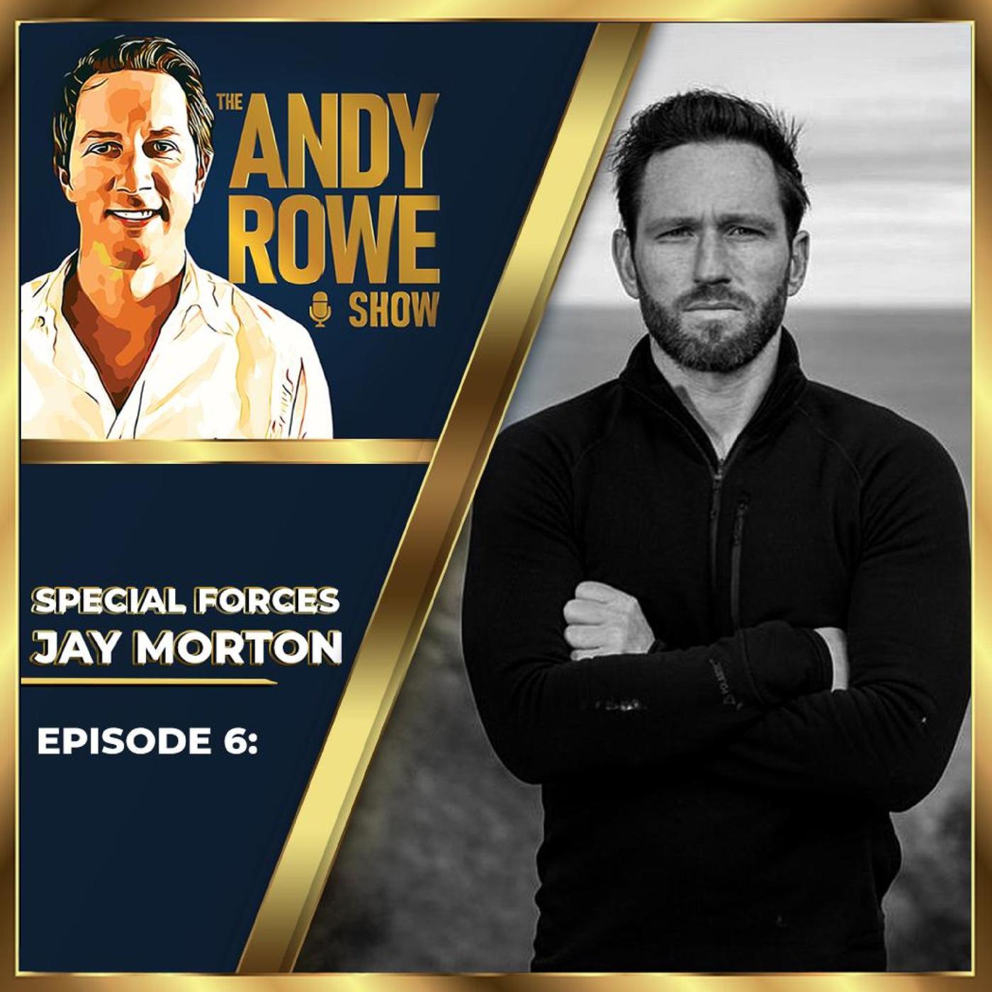 Special Forces - Jay Morton - The Andy Rowe Show (podcast) | Listen Notes