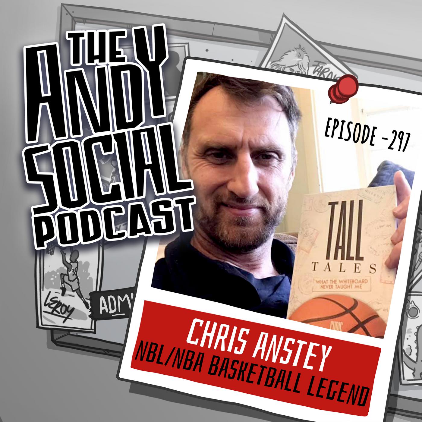 297 - Chris Anstey (NBA/NBL Basketball Legend) - The Andy Social ...