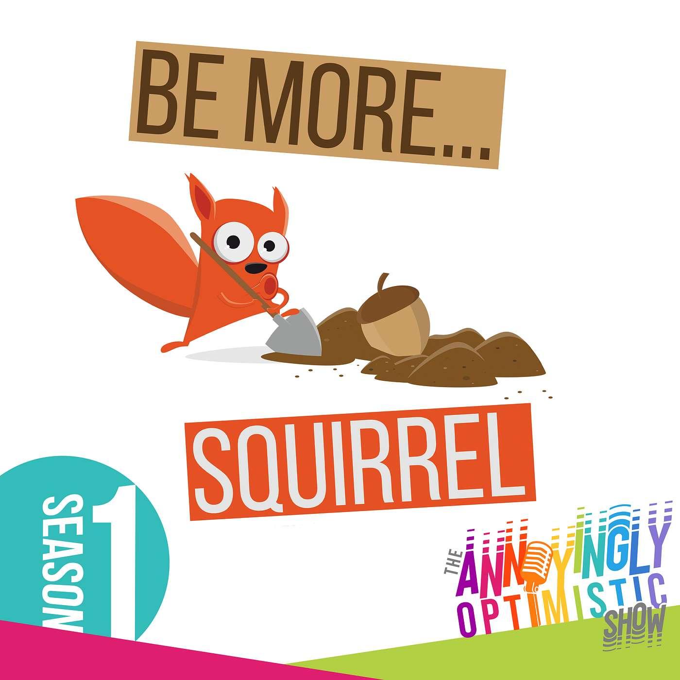 Be More Squirrel - how planning is better than panic! | Listen Notes