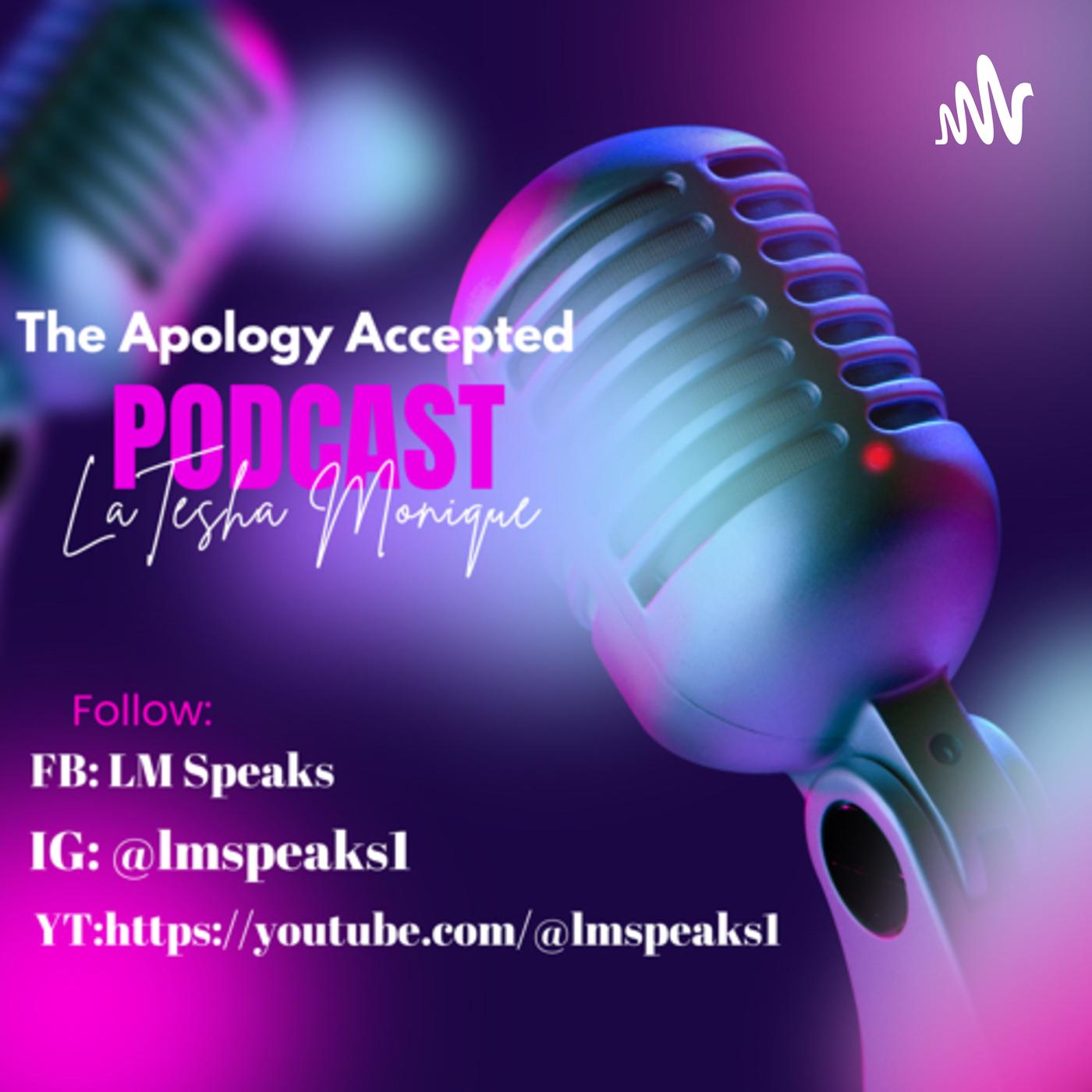 The Apology Accepted Podcast - LaTesha Monique | Listen Notes