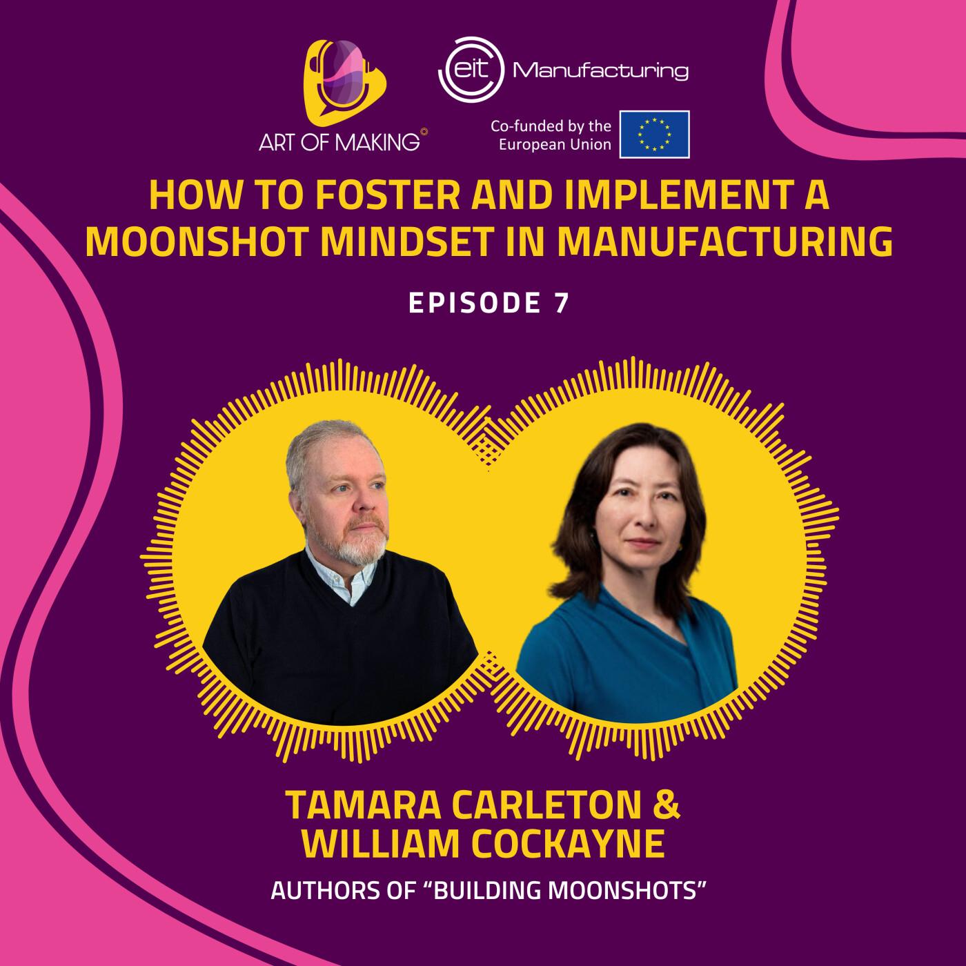 #7 - How to foster and implement a moonshot mindset in manufacturing - Tamara Carleton, PhD ...
