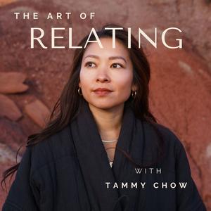 The Art of Relating Podcast with Tammy Chow - The Art of Relating ...
