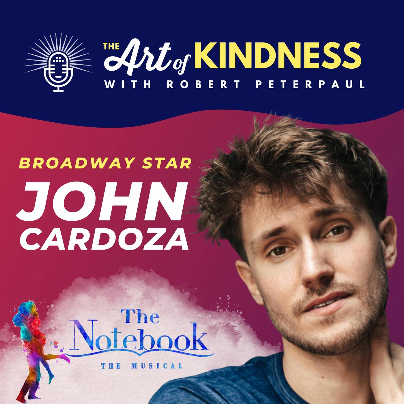 Broadway’s John Cardoza: Healing Through The Notebook Musical | Listen ...