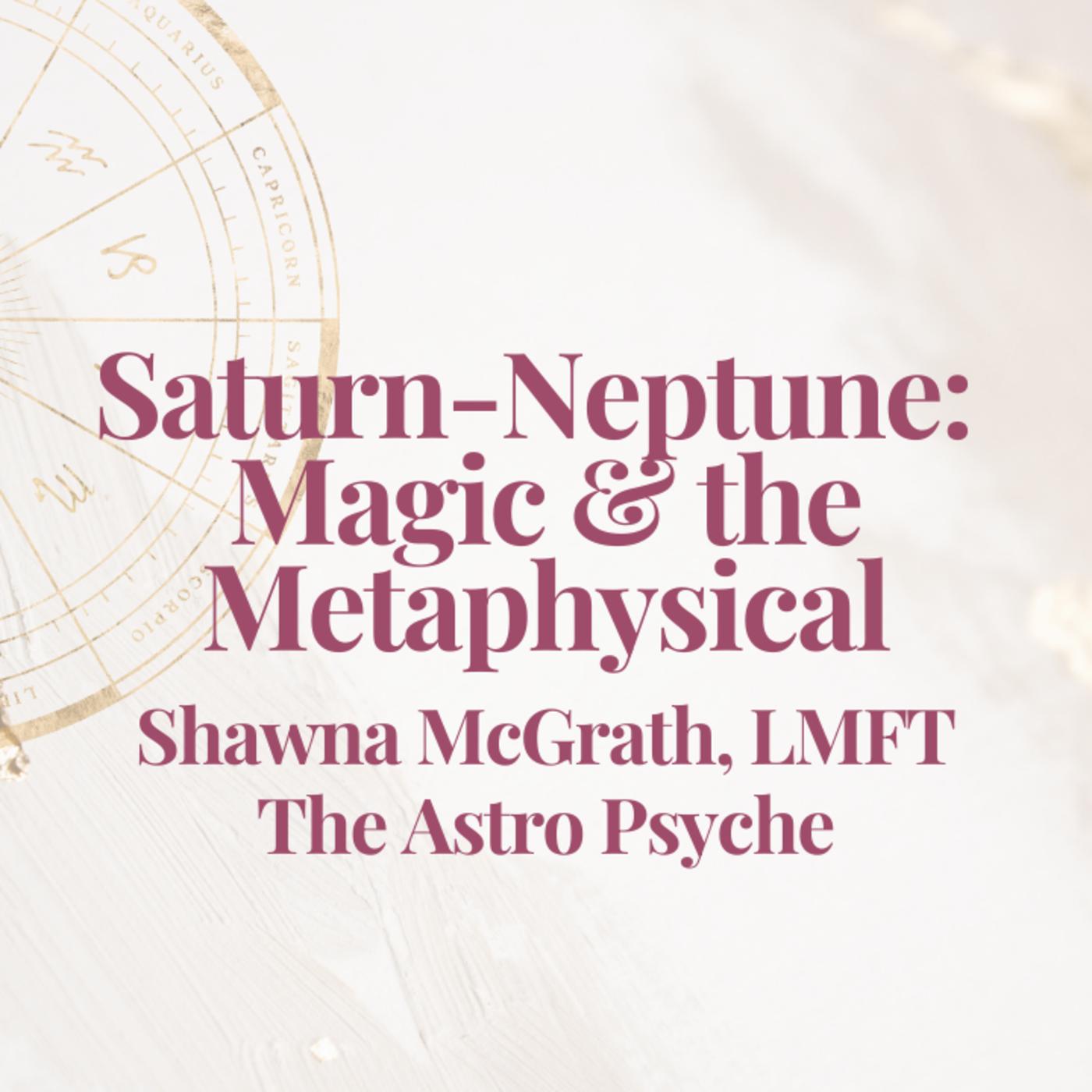 Saturn-Neptune: Magic & the Metaphysical - The Astro Psyche (podcast ...