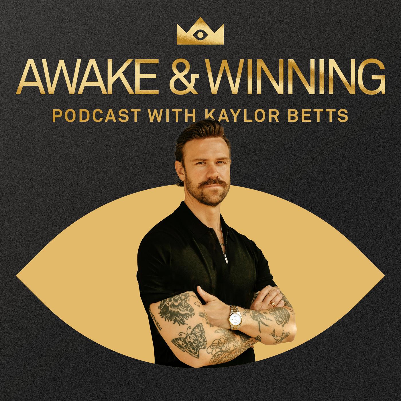 The Awake & Winning Podcast - Kaylor Betts | Listen Notes