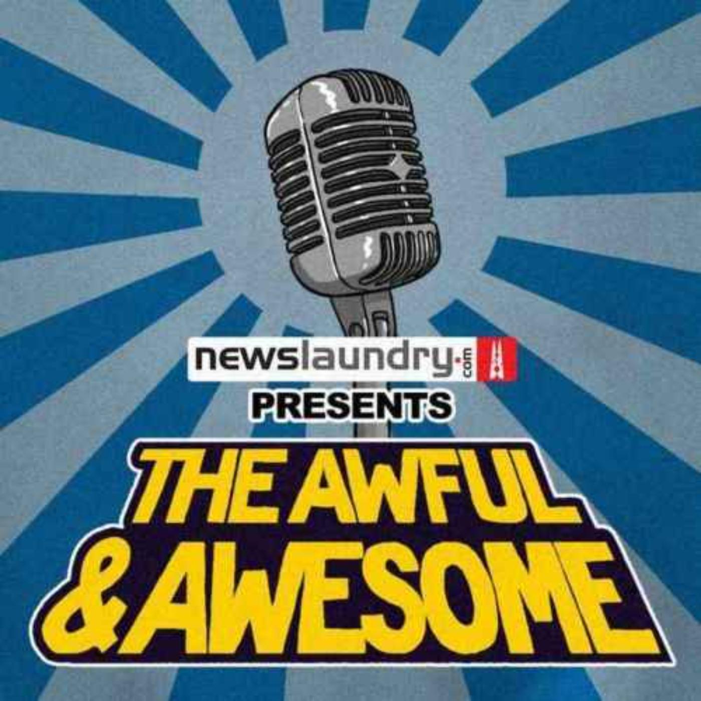 The Awful & Awesome Entertainment Wrap (podcast) - Newslaundry.com ...