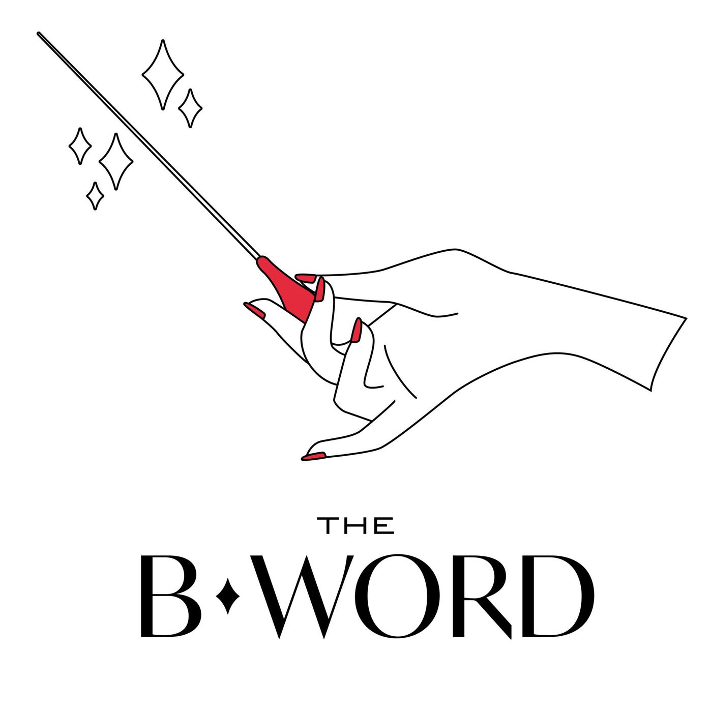 the b word (podcast) - b word pod | Listen Notes