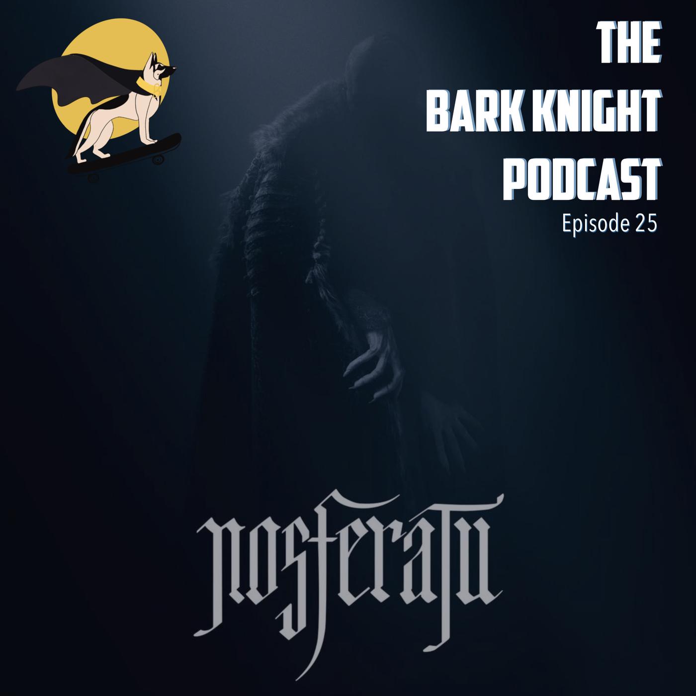 Nosferatu & Gothic Horror - The Bark Knight Podcast | Listen Notes