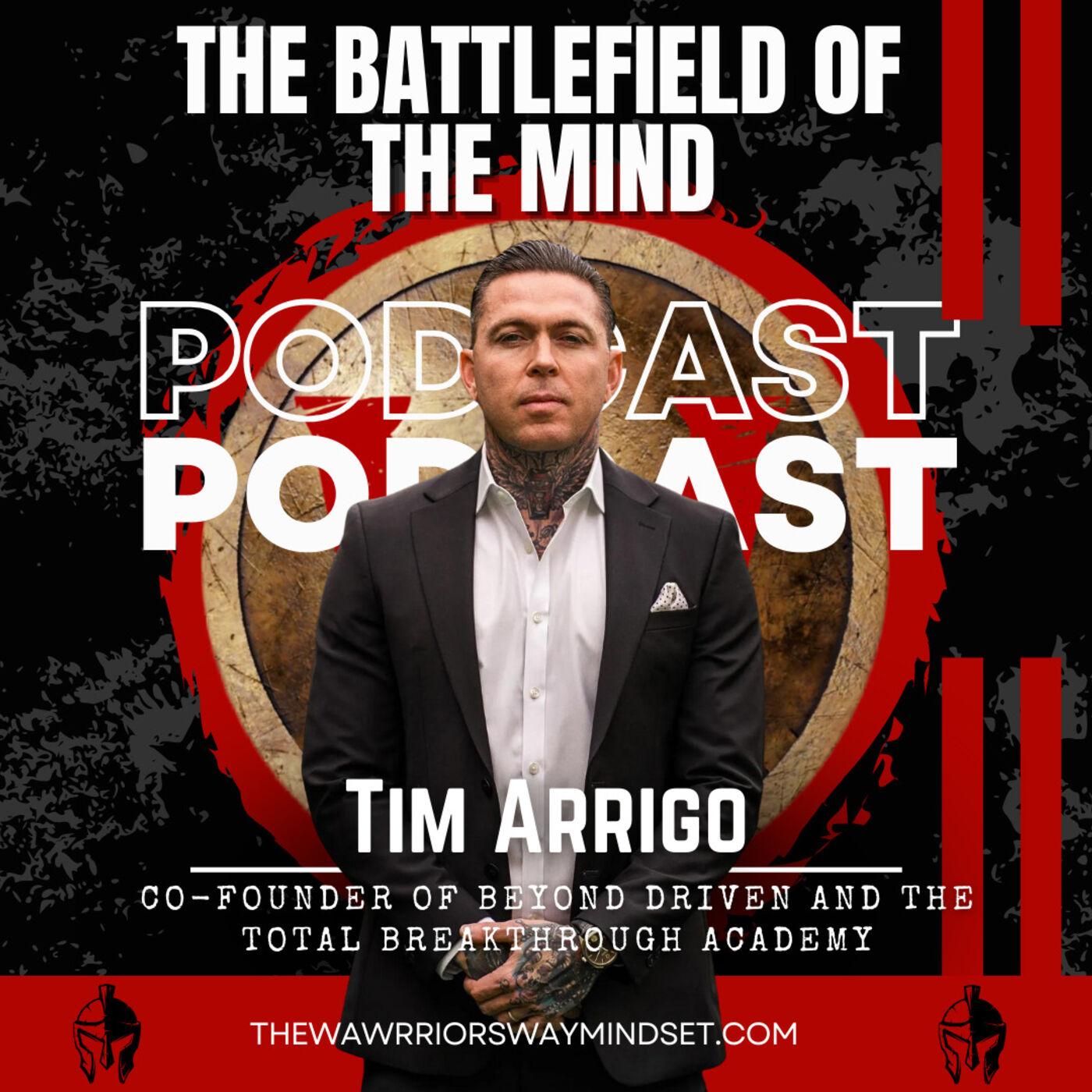 120. Tim Arrigo: Beyond Driven! - The Battlefield Of The Mind (podcast ...