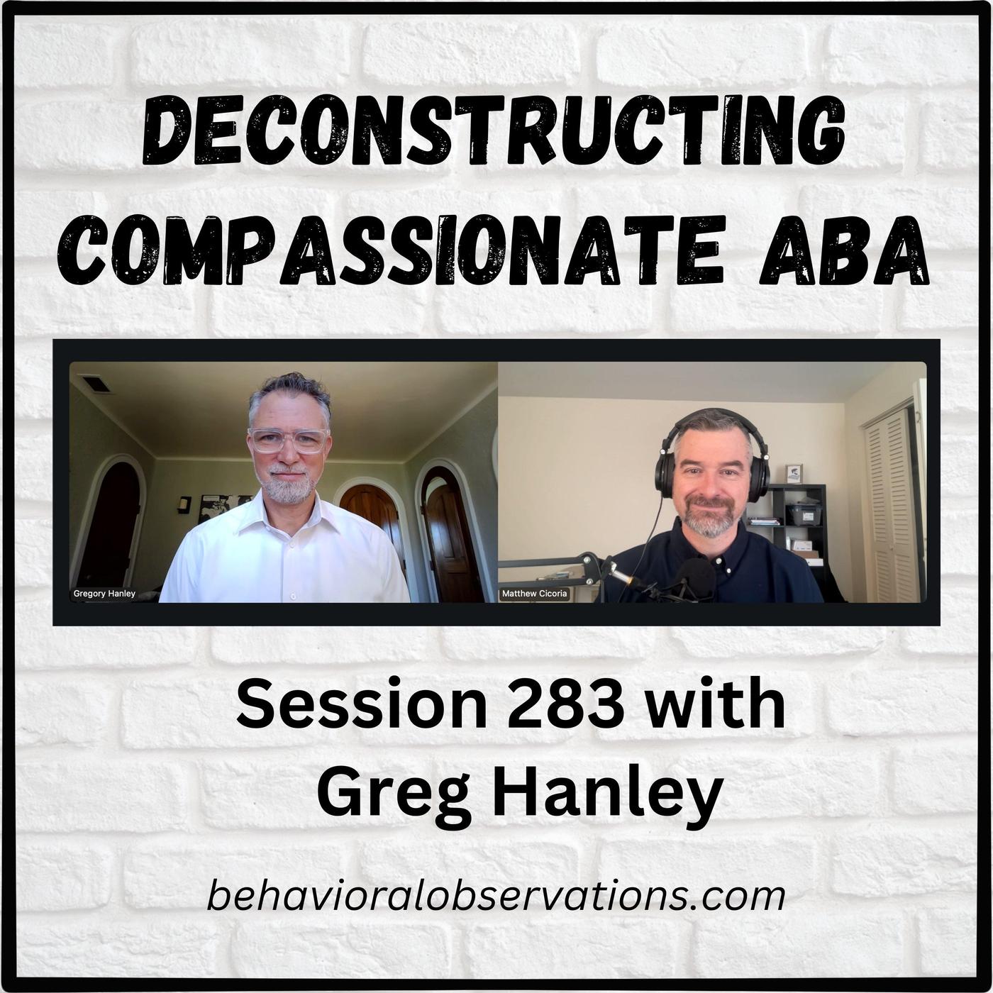 Deconstructing Compassionate ABA: Session 283 with Greg Hanley | Listen ...