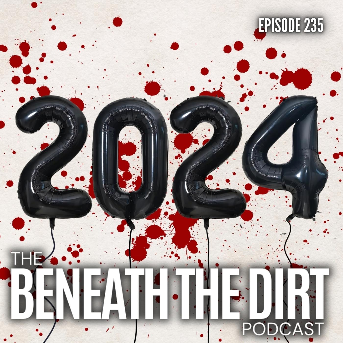 #235 - 2024: Year In Review - The Beneath The Dirt Podcast | Listen Notes