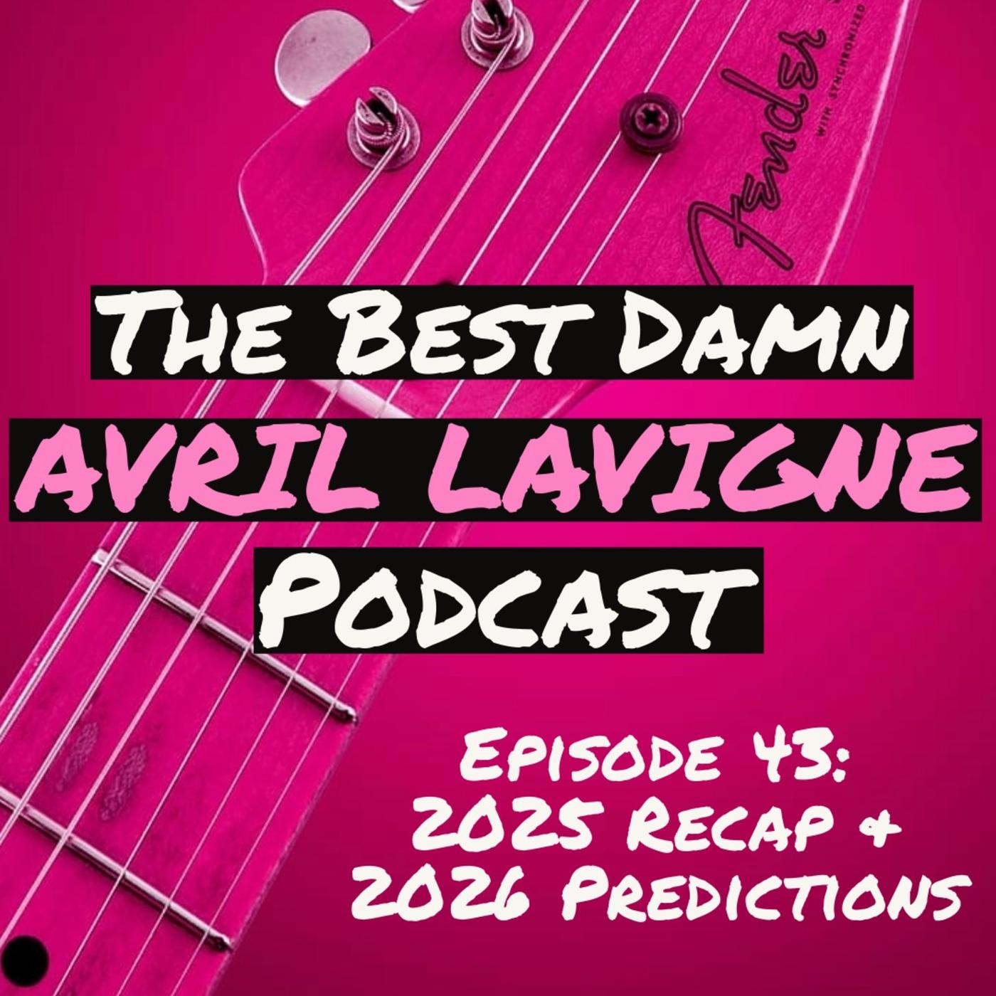 Episode 43: 2025 Recap & 2026 Predictions - The Best Damn Avril Lavigne ...